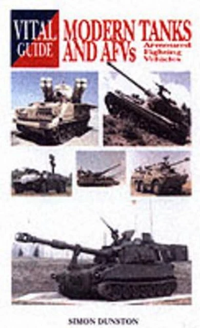 VITAL GUIDE: MODERN Tanks & Afvs by Simon Dunston (English) Paperback ...