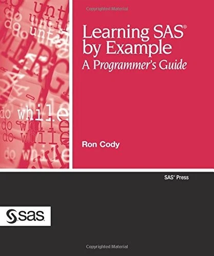 LEARNING SAS BY EXAMPLE: A PROGRAMMER'S GUIDE By Ron Cody **BRAND NEW ...