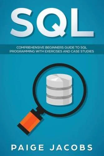 SQL: COMPREHENSIVE BEGINNERS Guide to SQL Programming with Exercises ...