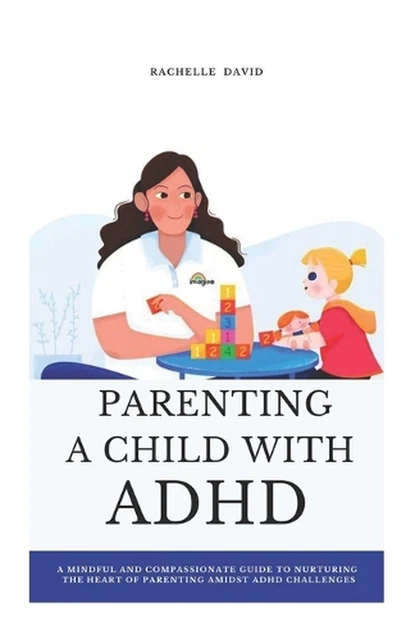 PARENTING A CHILD with ADHD: A Mindful and Compassionate Guide to Nurturing the EUR 20,05 ...