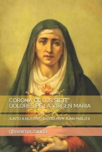 GHANIMA ZARINA CORONA de Los Siete Dolores de la Virgen Maria (Poche ... GHANIMA ZARINA CORONA de Los Siete Dolores de la Virgen Maria (Poche ...