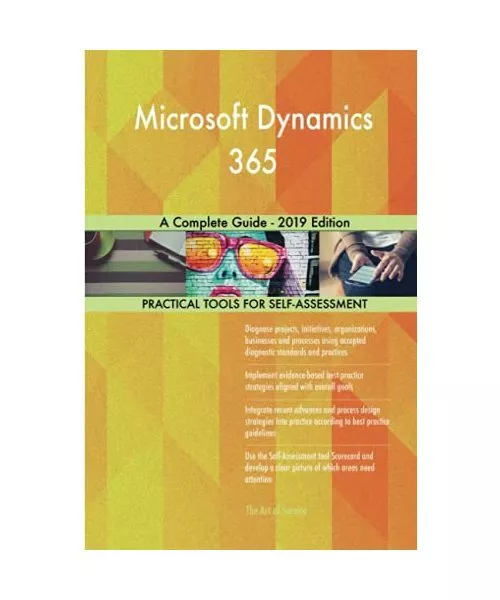 MICROSOFT DYNAMICS 365 A Complete Guide - 2019 Edition, Gerardus ... MICROSOFT DYNAMICS 365 A Complete Guide - 2019 Edition, Gerardus ...