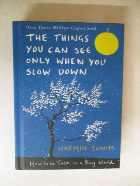 SUNIM, HAEMIN: THE THINGS YOU CAN SEE ONLY WHEN YOU SLOW DOWN: HOW TO ...