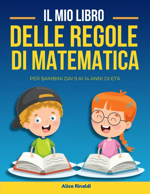 IL MIO LIBRO DELLE REGOLE DI MATEMATICA: Tutte Le Regole Di Aritmetica ...