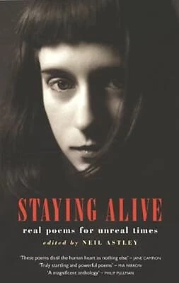 STAYING ALIVE: REAL Poems for Unreal Times, Astley, Neil, Used; Very ...