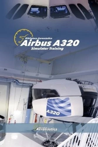 BIBLIOTECA AERONÁUTICA AIRBUS A320 Simulator Training (Poche) Airbus A320 EUR 26,14 - PicClick FR