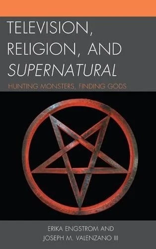 ERIKA ENGSTROM JOSEPH M. Valenzan Television, Religion, and Supernatura ...