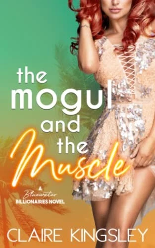 THE MOGUL AND the Muscle: A Bluewater Billionaires... - Kingsley ...