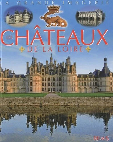LES CHATEAUX DE la Loire de Emilie Beaumont Sabine Boccador et Jacques ...