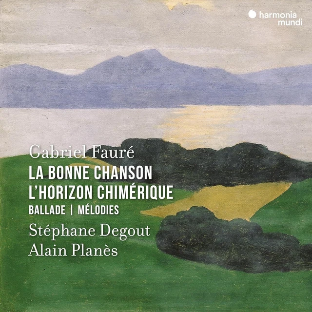 GABRIEL FAURE GABRIEL Fauré: La Bonne Chanson/L'horizon Chimérique ...