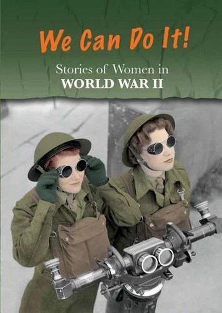 STORIES OF WOMEN in World War II: We Can Do It! by ,Andrew Langley ...