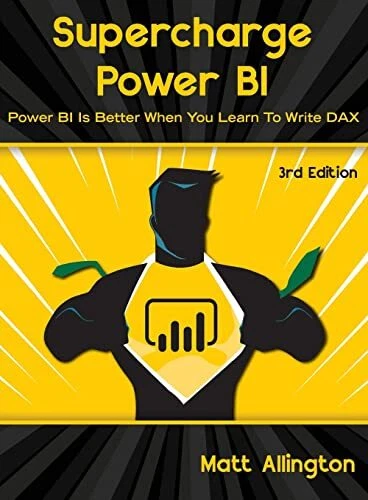 SUPERCHARGE POWER BI: Power BI is Better When You Learn To Write DAX Matt All... £31.54 ...