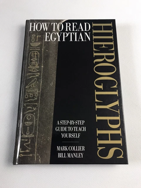 HOW TO READ Egyptian Hieroglyphs - Mark Collier Bill Manley 2001 Guide ...