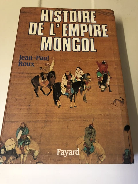 HISTOIRE DE L Empire Mongol De Jean Paul Roux Édition Fayard 600 Pages ...