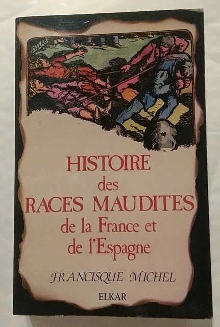 HISTOIRE DES RACES maudites de la France et de l'Espagne - Francisque ...