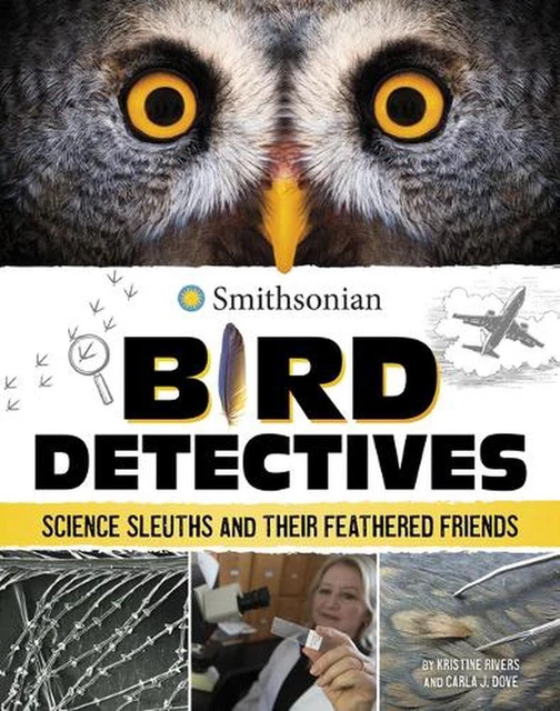 BIRD DETECTIVES: SCIENCE Sleuths and Their Feathered Friends by ...