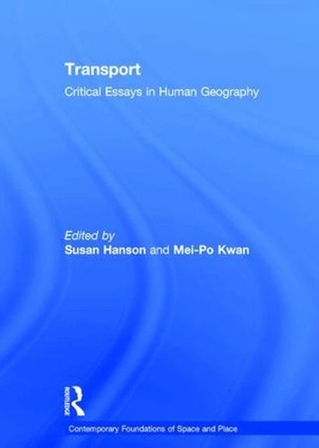 TRANSPORT: CRITICAL ESSAYS in Human Geography by Mei-Po Kwan (English ...