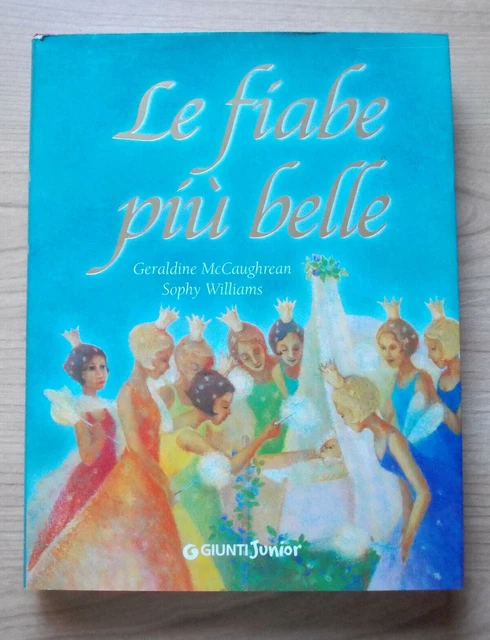 LIBRO LE FIABE PIU' BELLE Geraldine McCaughrean Sophy Williams 2005 ...
