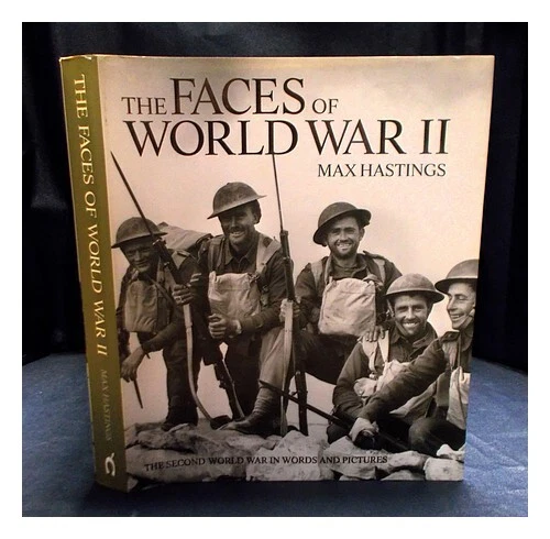 HASTINGS, MAX THE faces of World War II : [the Second World War in ...