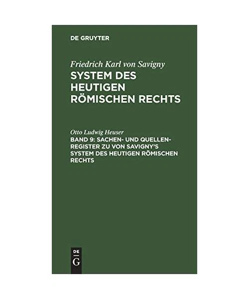 SACHEN- UND QUELLEN-REGISTER zu von Savigny¿s System des heutigen ...