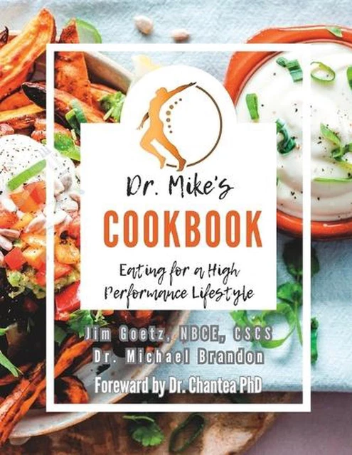 DR. MIKES COOKBOOK: Eating for a High Performance Lifestyle by Michael ...