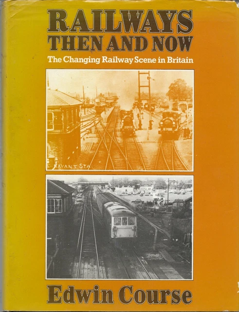 BOOK, RAILWAYS THEN and Now by Edwin Course First published 1979. 1st ...