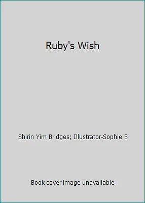 RUBY'S WISH BY Shirin Yim Bridges; Illustrator-Sophie B $4.09 - PicClick