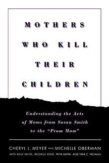 MOTHERS WHO KILL Their Children: Understanding the Acts of... | Livre ...
