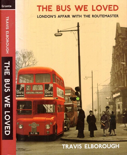 ELBOROUGH, TRAVIS THE BUS WE LOVED: LONDON'S AFFAIR WITH THE ...