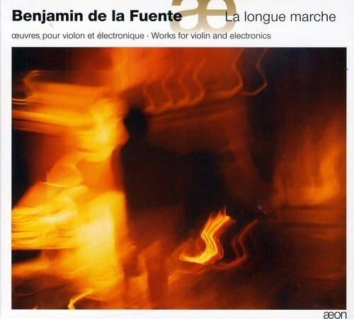 BENJAMIN DE LA Fuente - La Longue Marche: Works For Violin ...
