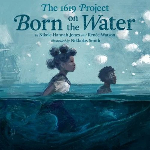 THE 1619 PROJECT: Born on the Water Renée, Hannah-Jones, Nikole W £6.65 ...