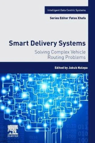 SMART DELIVERY SYSTEMS: Solving Complex Vehicle Routing Problems ...