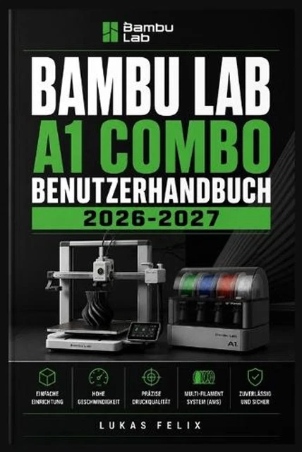 BAMBU LAB A1 Combo Benutzerhandbuch 2026-2027: Eine einfache und ...