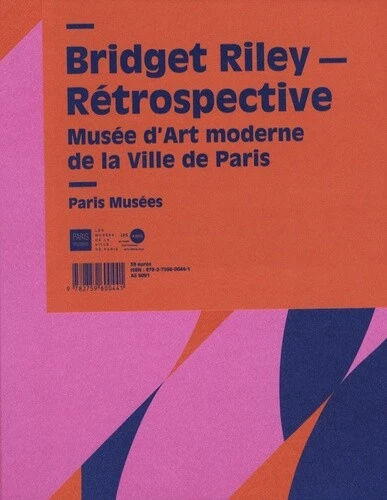 BRIDGET RILEY : Retrospective Musee d'Art moderne de la ville de Paris ...