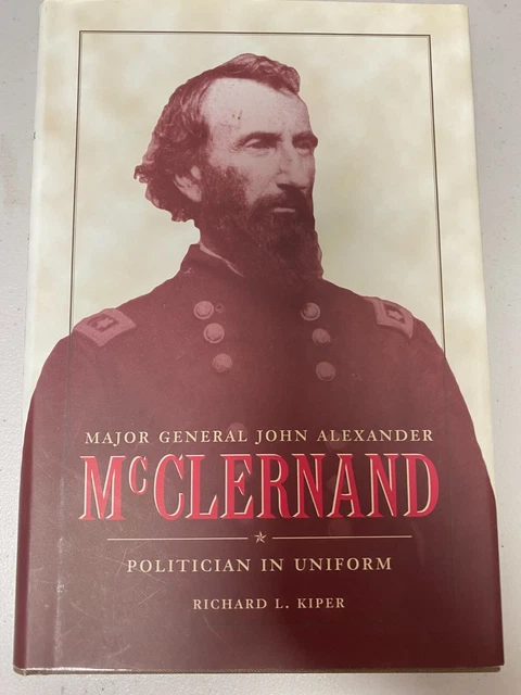 MAJOR GENERAL JOHN Alexander McClernand : Politician in Uniform £9.37 ...