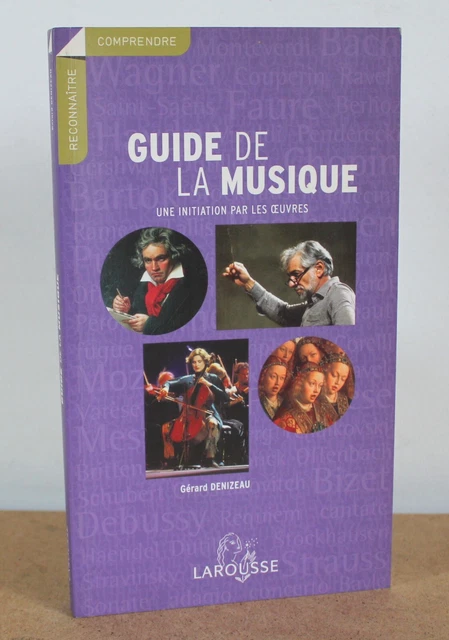 GUIDE DE LA musique Une initiation par les oeuvres Gérard Denizeau 2005 ...