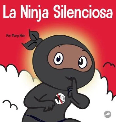La Ninja Silencioso Un Libro Para Ninos Sobre Como Aprender A