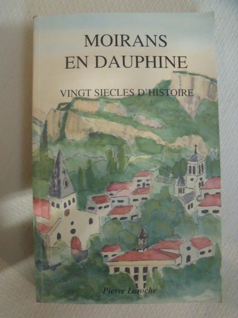 REF MA/2 - PIERRE LAROCHE - MOIRANS EN DAUPHINE vingt siècles d ...