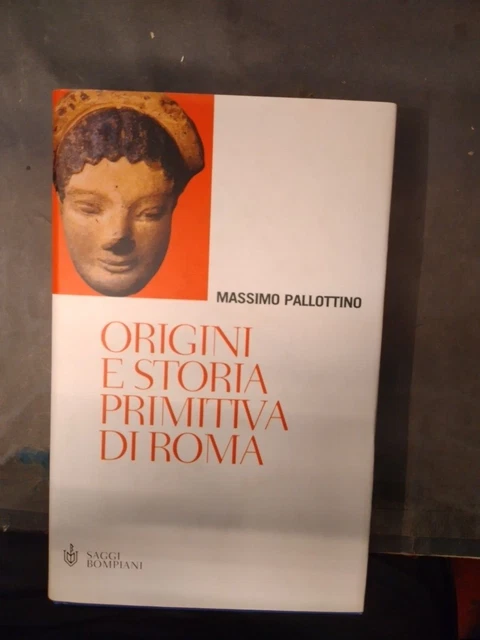 MASSIMO PALLOTTINO- ORIGINI E Storia Primitiva Di Roma- Bompiani EUR 15 ...