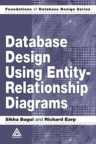 DATABASE DESIGN USING ENTITY-RELATIONSHIP DIAGRAMS By Sikha Bagui & Richard Earp £32.75 ...