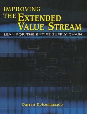 IMPROVING THE EXTENDED Value Stream: Lean for the Entire Supply Chain £ ...