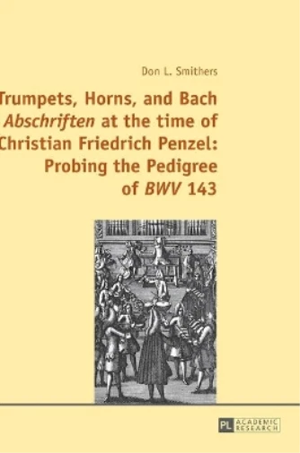 DON SMITHERS TRUMPETS, Horns, and Bach «Abschriften» at the time of ...