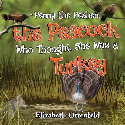 ELIZABETH OTTEN PENNY the Peahen, the Peacock Who Thought She Was a ...