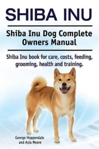 GEORGE HOPPENDA SHIBA Inu. Shiba Inu Dog Complete Owners Manual. Shi ...