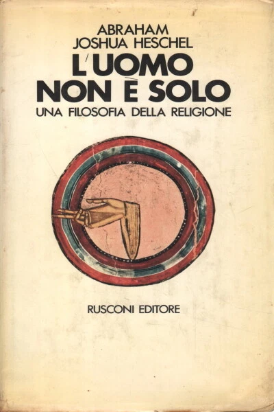 L'UOMO NON È solo - Abraham Joshua Heschel (Rusconi Editore) [1970] EUR ...