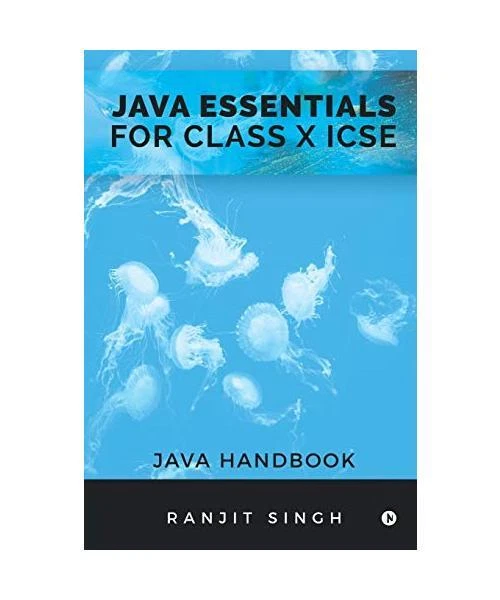 JAVA ESSENTIALS FOR Class X ICSE: Java Handbook, Ranjit Singh EUR 15,60 - PicClick FR