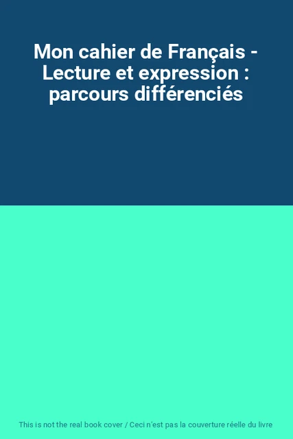MON CAHIER DE Francais - Lecture et expression : parcours differencies ...