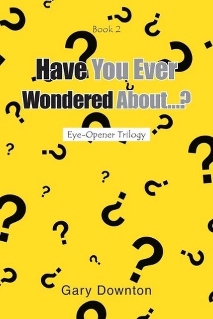 HAVE YOU EVER Wondered About...? by Gary Downton (English) Paperback ...