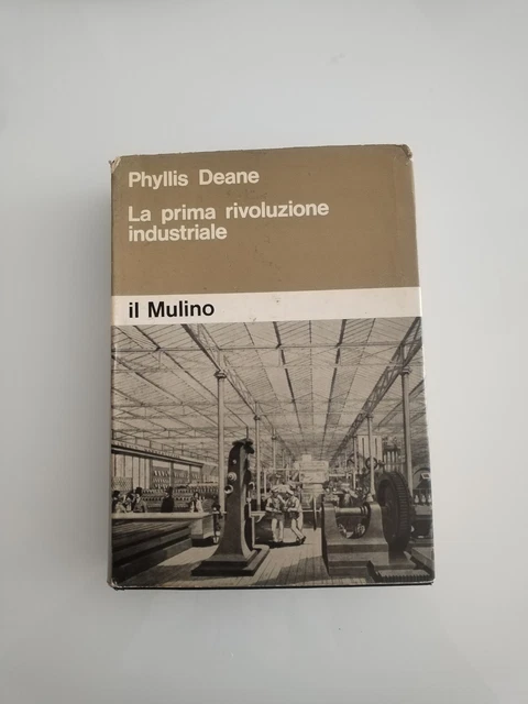 LA PRIMA RIVOLUZIONE INDUSTRIALE, DEANE Phyllis, IL MULINO, 1971 C EUR ...