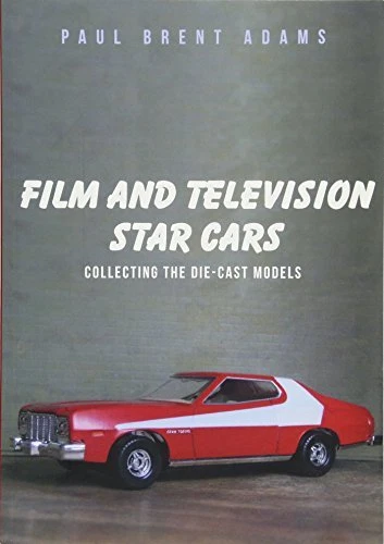 FILM AND TELEVISION Star Cars: Collecting the Die-cast Models by Paul ...